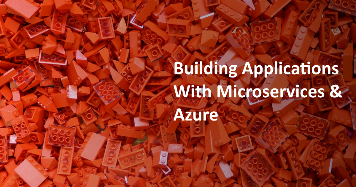 Developing Applications Using Microservices and Azure – Part 1